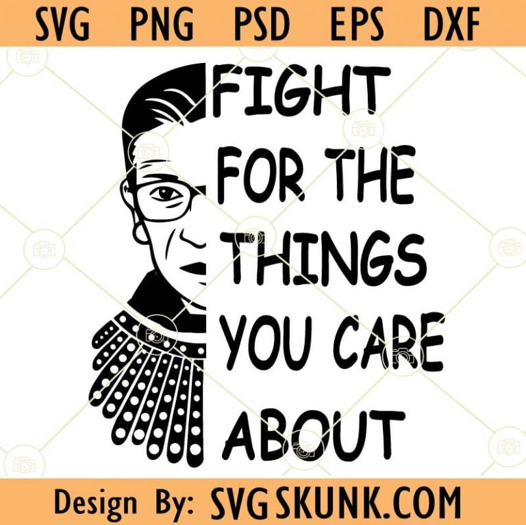 Fight for the things you care about RBG svg, Notorious RBG, Ruth Bader ...