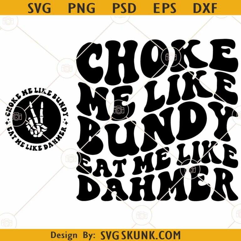 Choke Me Like Bundy SVG