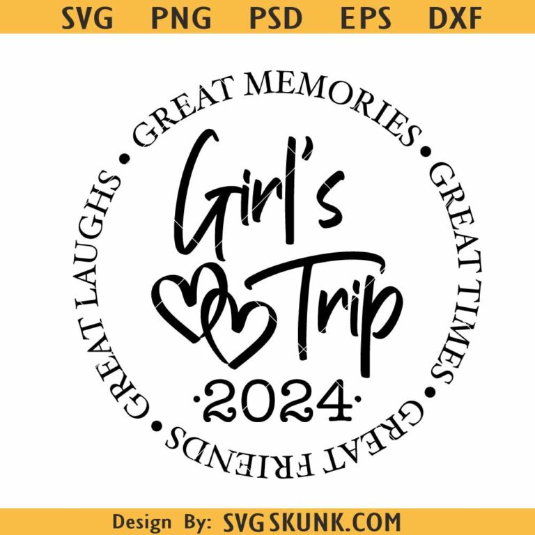 Girls Trip 2024 SVG, Weekend Vacation SVG, great Times Great Memories ...