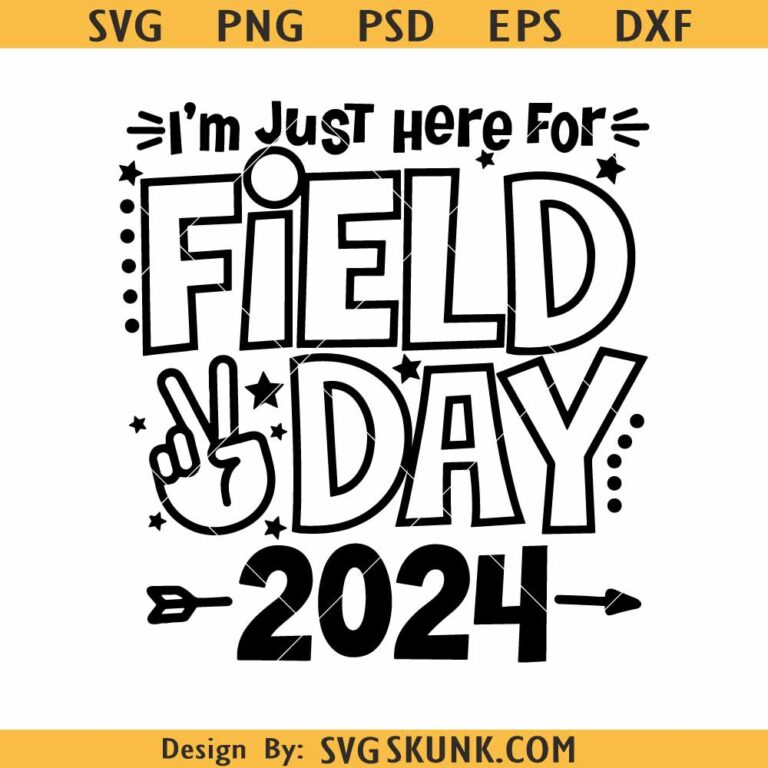 I'm just here for field day 2024 svg, field day svg, kids field day ...