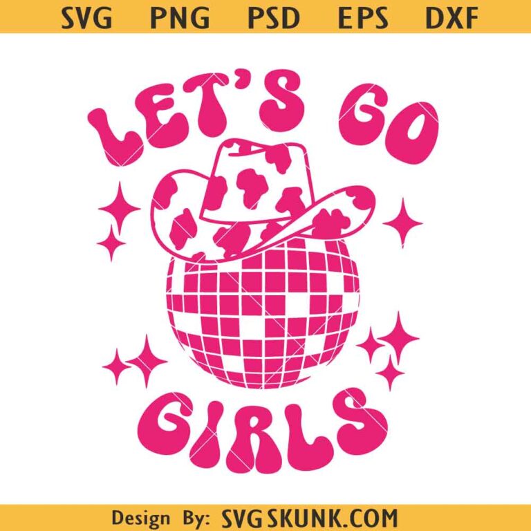 Lets Go Girls Cowgirl Hat SVG, Cowboy Hat and globe Svg, cowgirl Girls ...