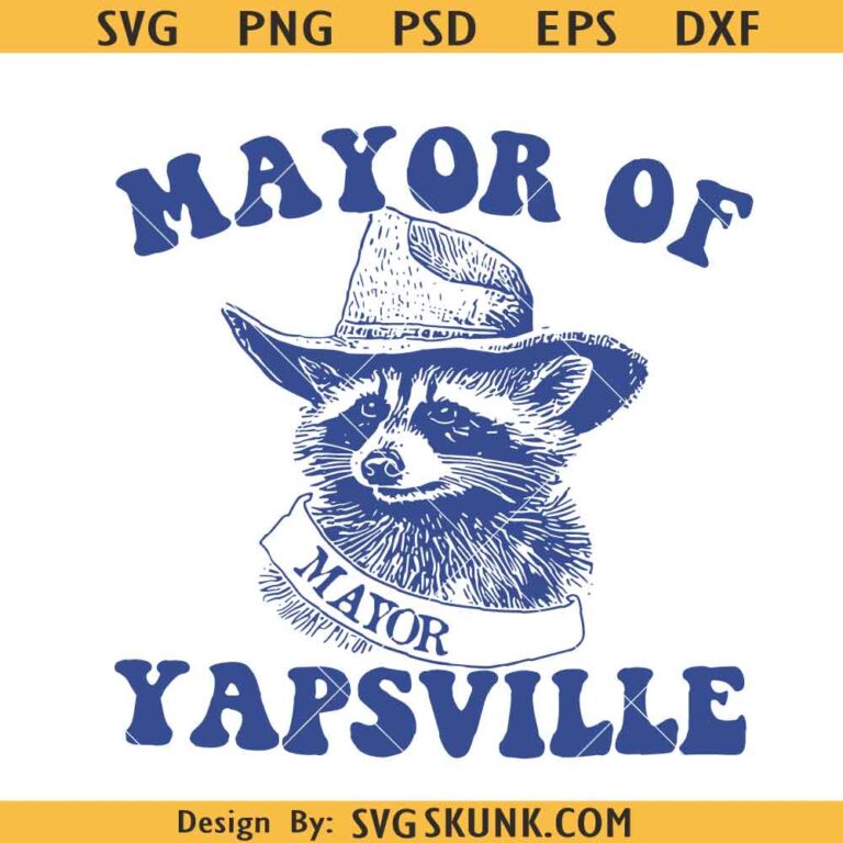 Mayor Of Yapsville Raccoon SVG, Funny Raccoon SVG, Trash Panda SVG