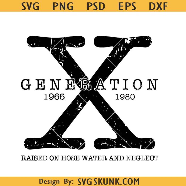 Gen X raised on hose water and neglect SVG, Gen X svg