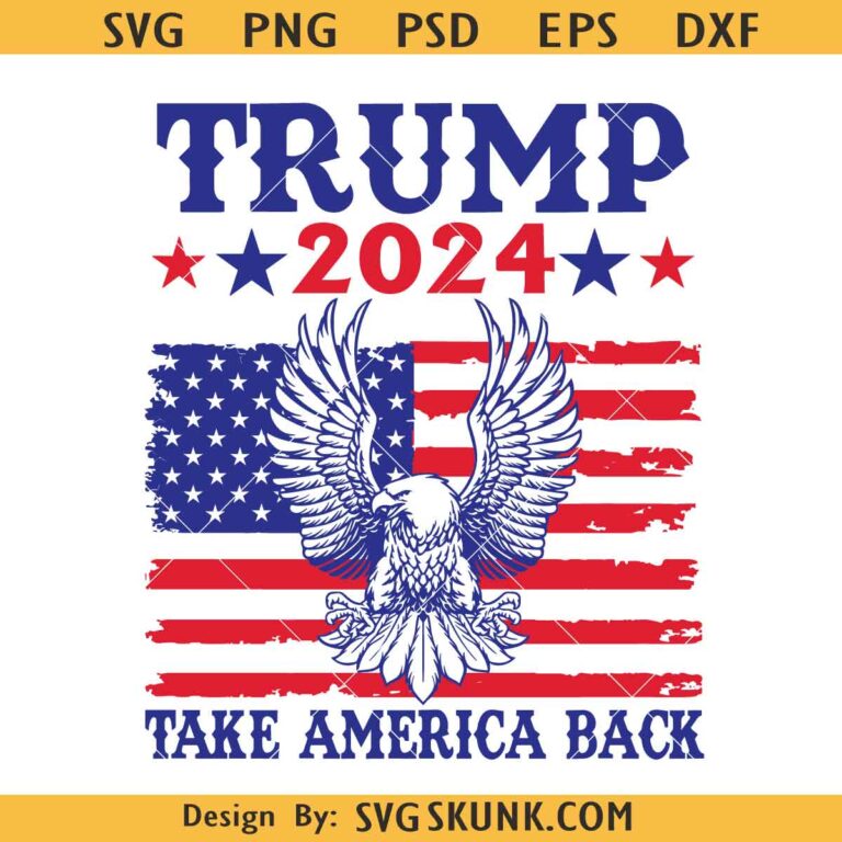 Trump 2024 take America back svg, Donald Trump svg, Trump 2024 svg