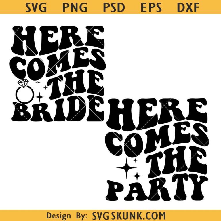 Here Comes The Bride And Here Comes The Party Svg, Funny Bachelorette ...