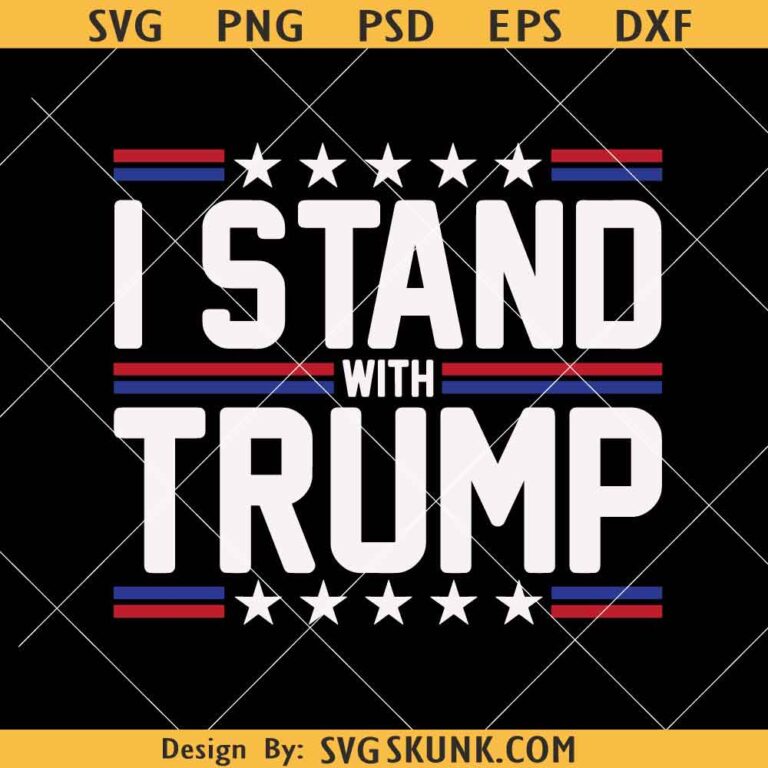 I stand with Trump svg, Trump 2024 svg, Trump for president SVG