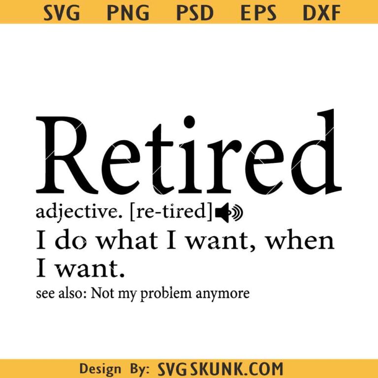 Retired Definition Svg, Retired svg, I do what I want svg, Officially ...