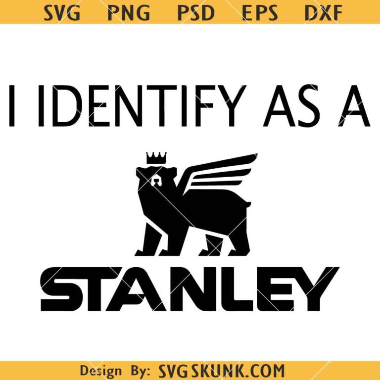 I Identify As A Stanley SVG, Stanley Logo SVG, Funny Stanley Design SVG