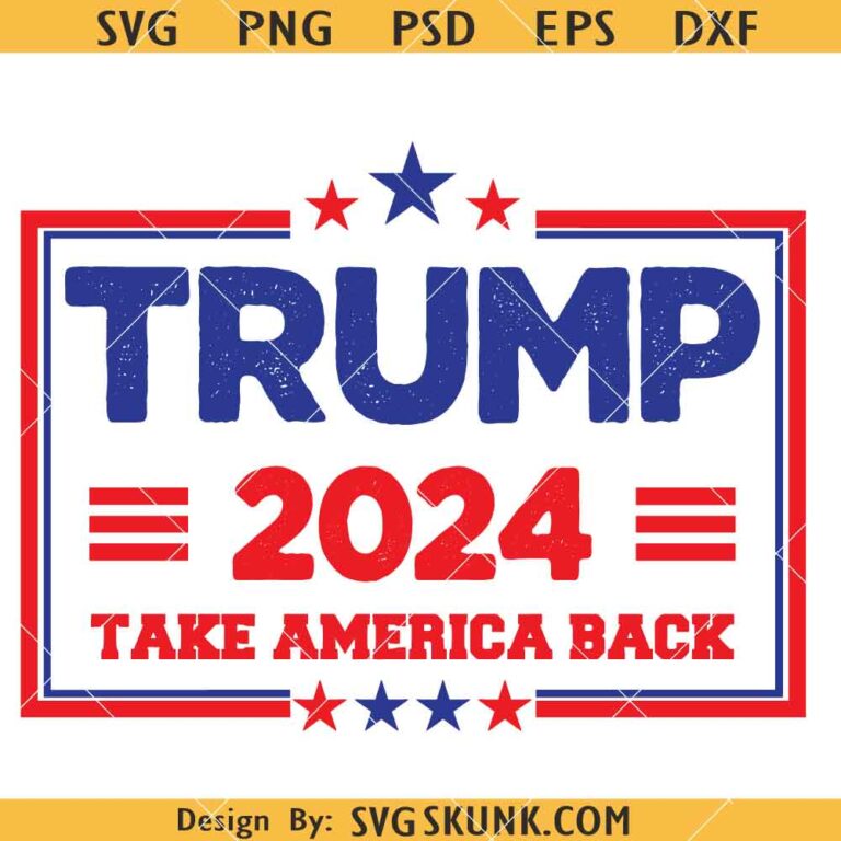 Trump Take America Back SVG, Patriotic svg , trump 2024 svg,Take ...