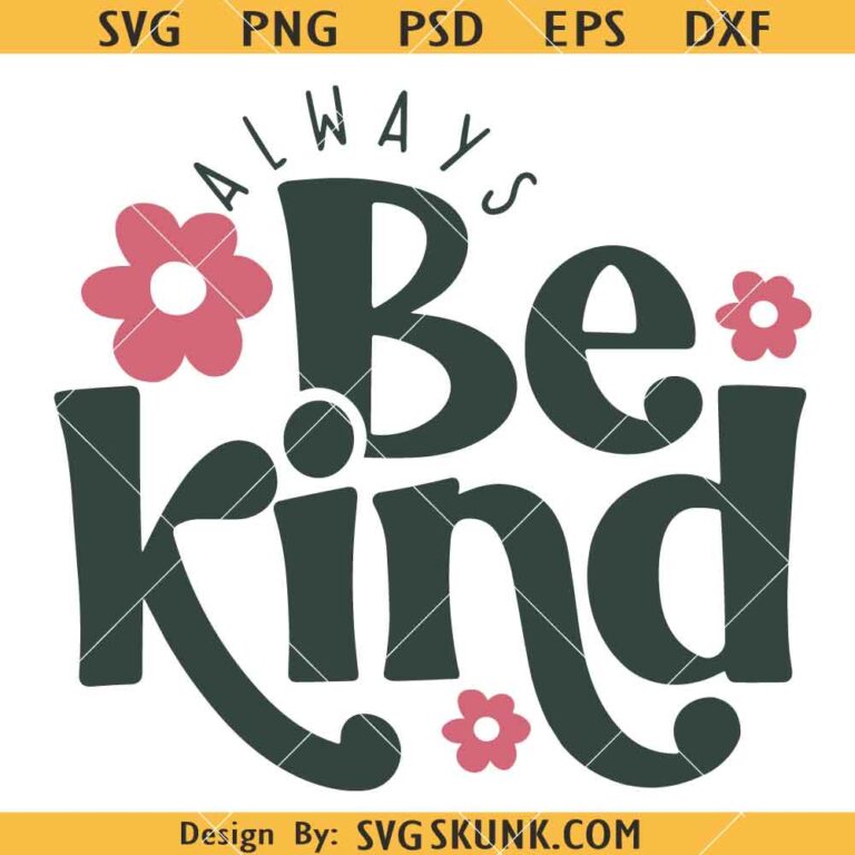 Always Be Kind Svg, Kindness Quote SVG, Inspirational SVG, Motivational SVG