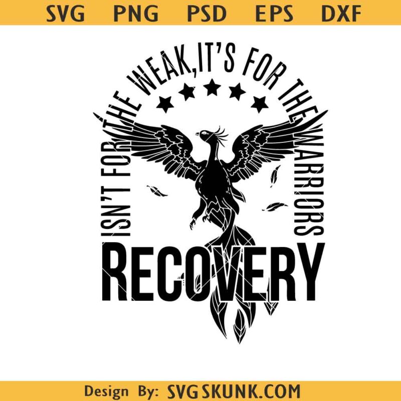Recovery is not for the weak SVG, Addiction SVG, Inspirational SVG