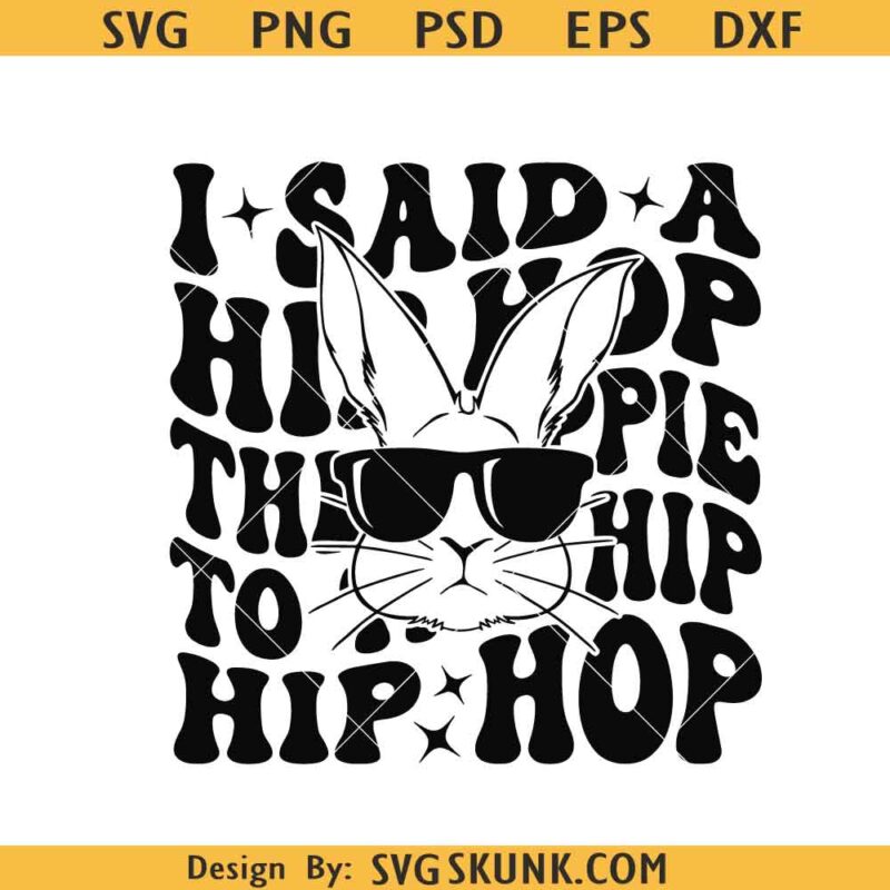 I Said A Hip Hop The Hippie SVG, Easter Svg, Boys Easter Svg, Spring ...