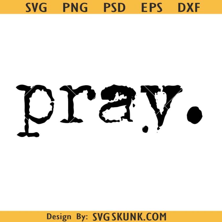 Pray SVG, religious svg, Pray distressed svg, Pray SVG PNG