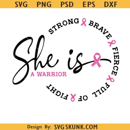 Breast Cancer Pink Svg, She Is Strong Brave Fierce Full Of Fight A ...