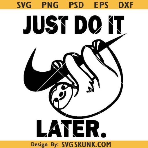 Just do it later Sloth svg, funny sloth svg, Sloth Nike png svg