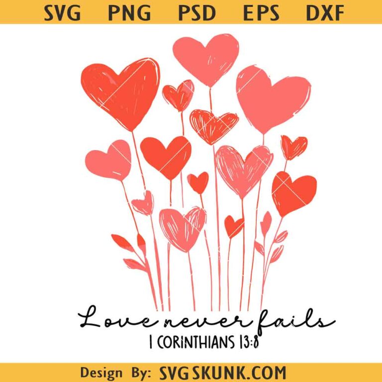 Love Never Fails svg, Christian Valentines png svg, Valentines Heart ...